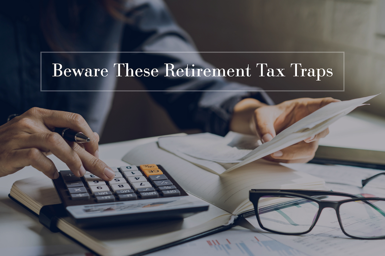 Beware These Retirement Tax Traps: Explore Various Retirement Planning ...